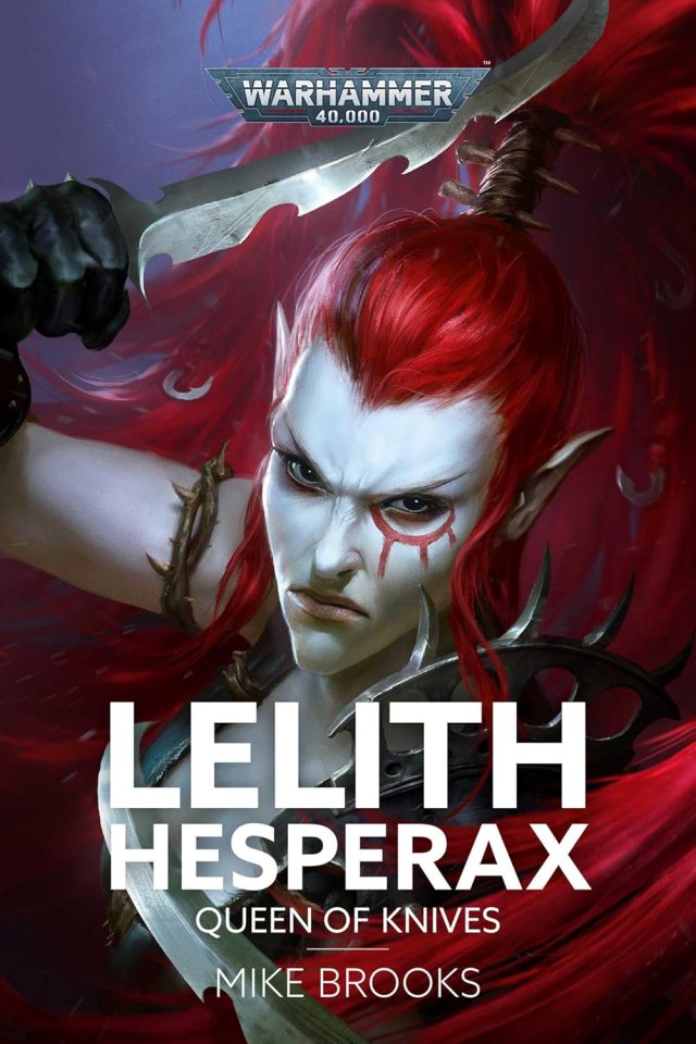 Warhammer 40,000: Lelith Hesperax: Queen of Knives by Mike Brooks – The ...